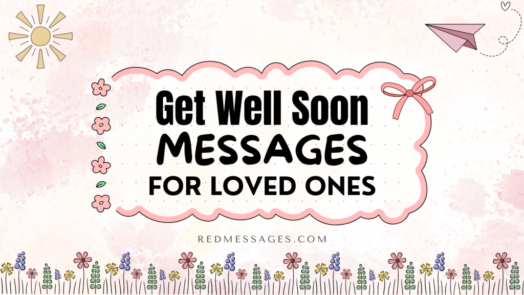 100+ Get Well Soon Messages For Loved Ones Not Feeling Well