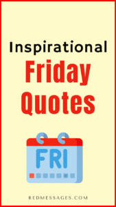 100+ Friday Motivational Quotes to Inspire Your Weekend