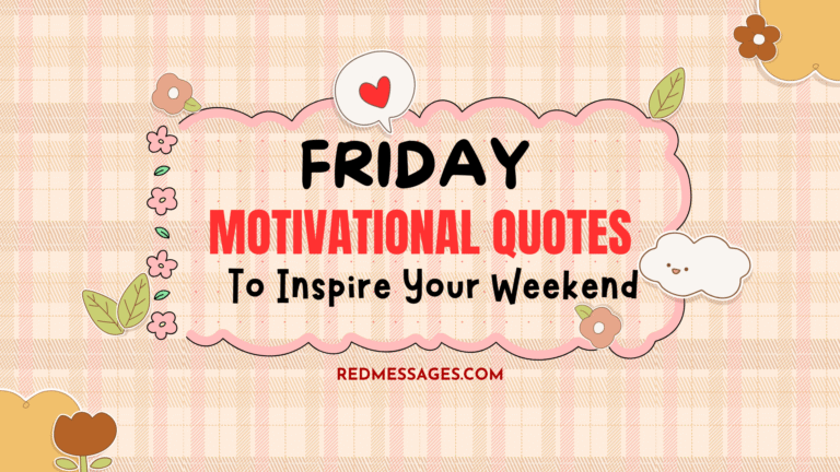 100+ Friday Motivational Quotes to Inspire Your Weekend