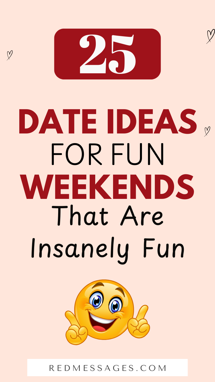 25 Weekend Date Ideas To Keep Your Relationship Exciting - Red Messages