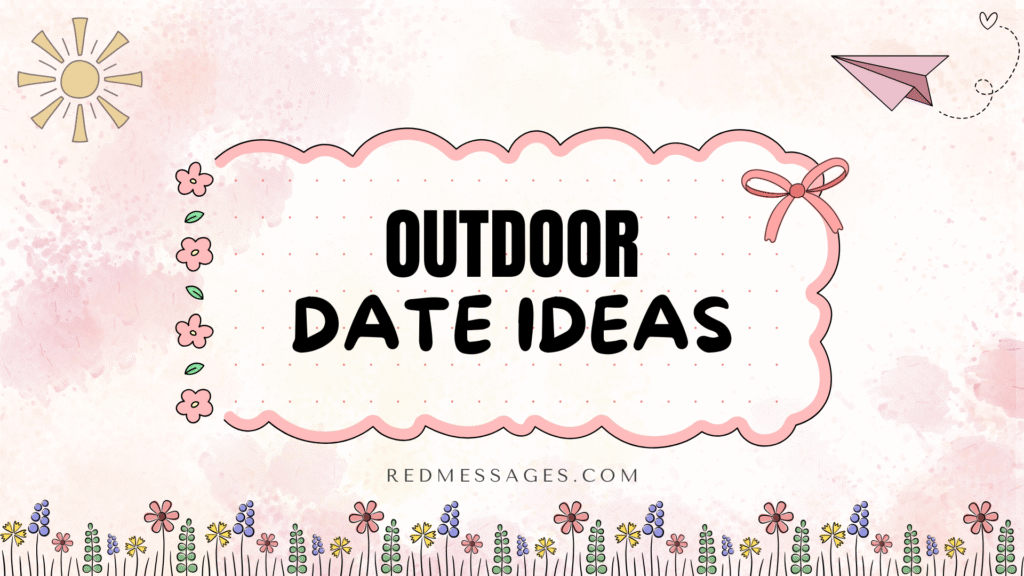 30 Cute Outdoor Date Ideas Every Couple Will Love - Red Messages