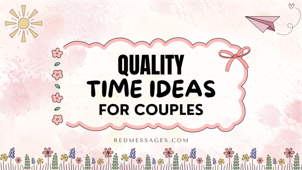 17 Ways To Spend Some Quality Time With Your Partner - Red Messages