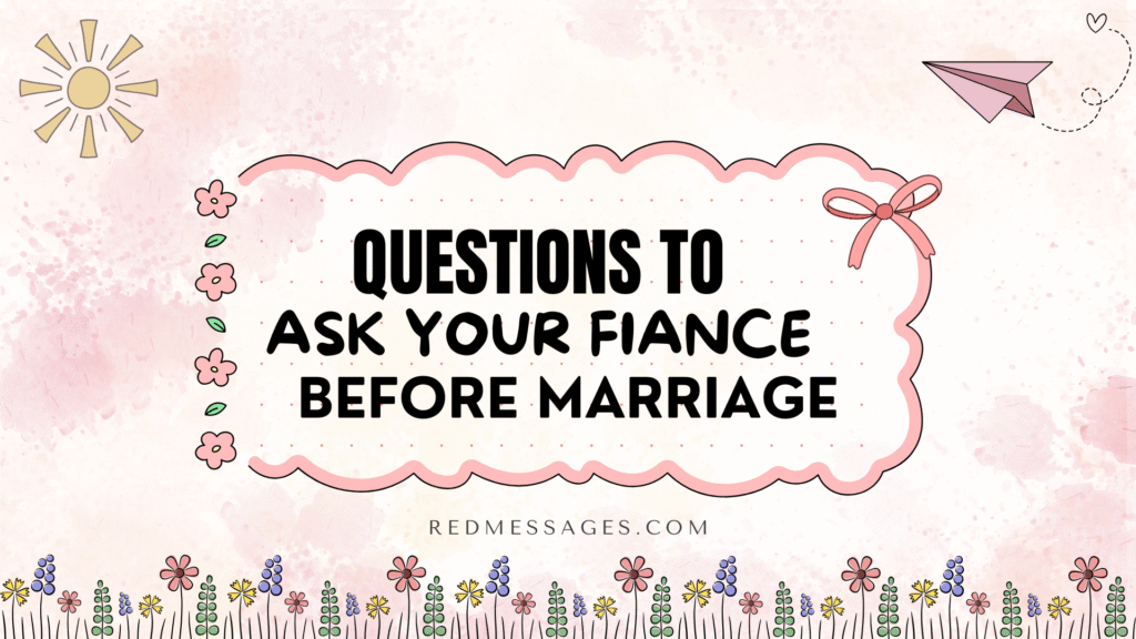 10 Questions to Ask Your Fiancé Before Getting Married - Red Messages