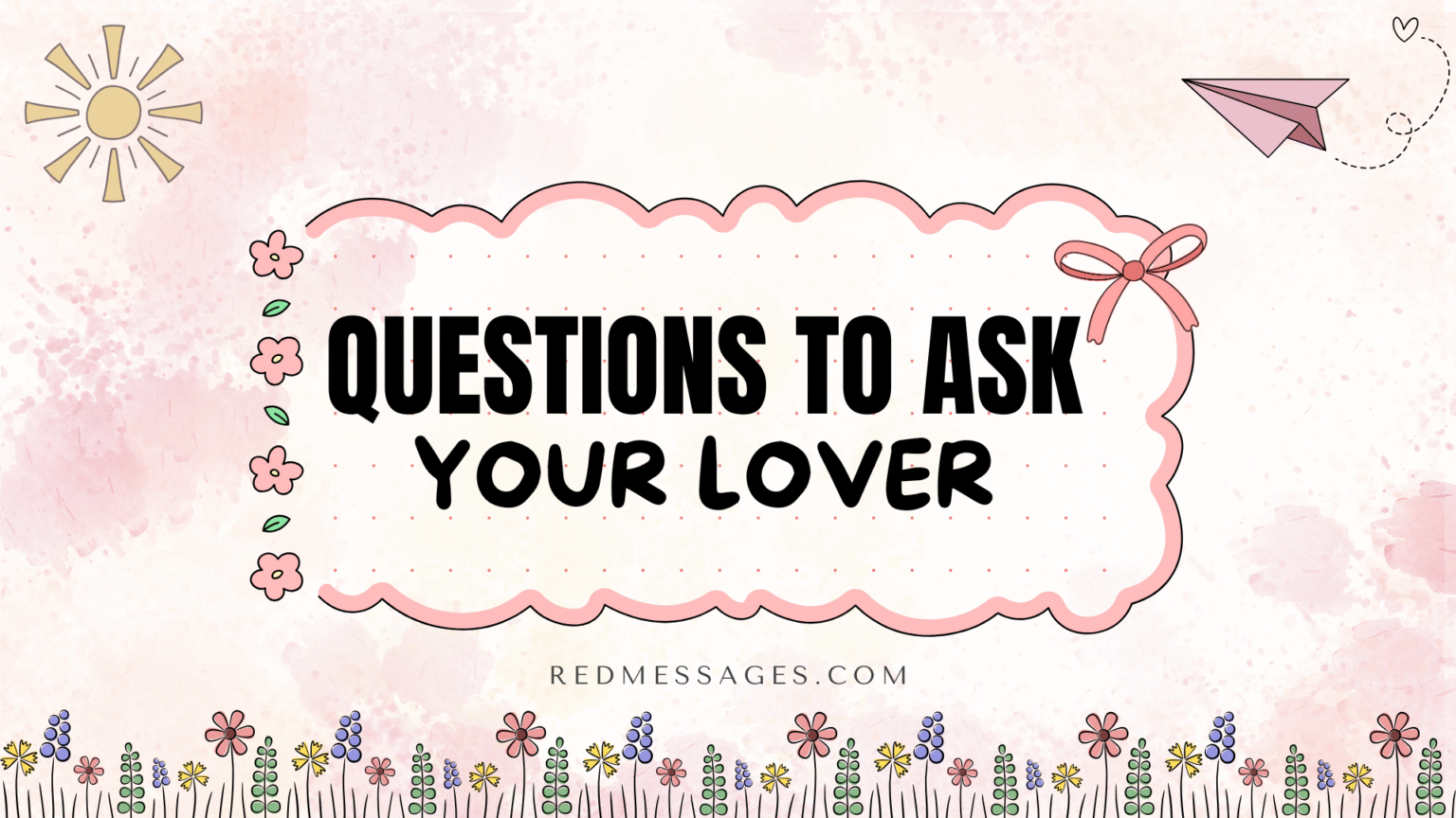 200 Flirty Questions To Ask Your Lover To Spice Things Up - Red Messages