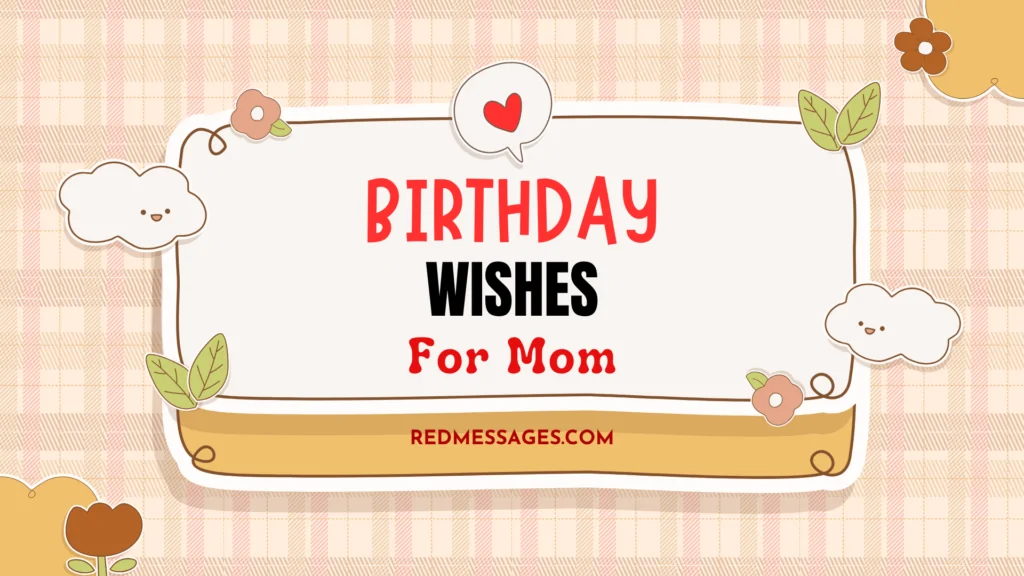 200+ Birthday Wishes for Mom That Will Make Her Cry Happy Tears