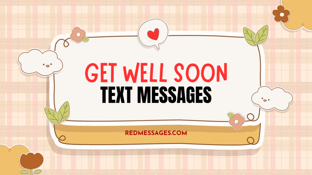 Get Well Soon Messages: 150 Heartfelt Wishes