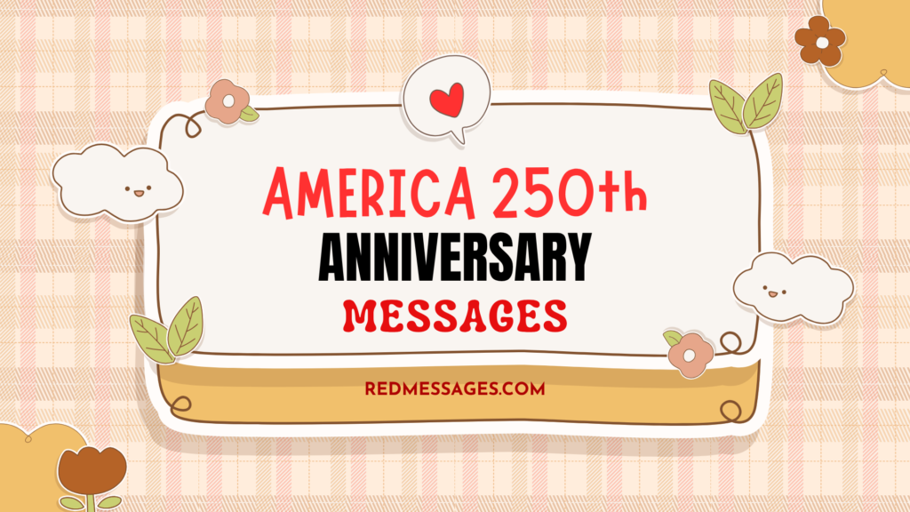 100+ Best America 250th Anniversary Messages & Wishes 2026