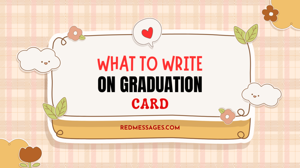 150+ What to Write in a Graduation Card (Beautiful Messages)